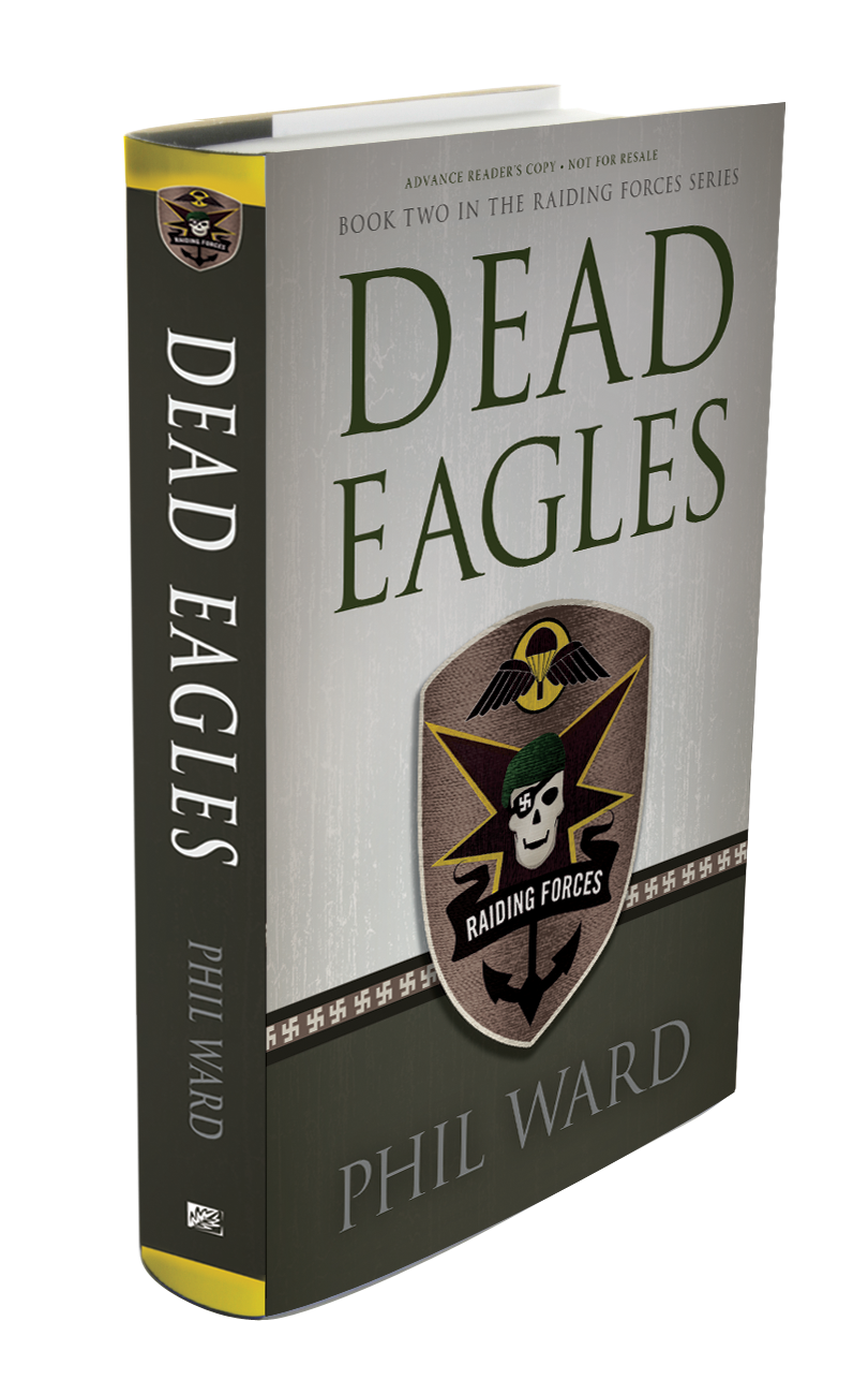 Phil Ward, author of RAIDING FORCES, a series of WWII novelsDead Eagles ...